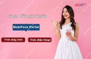 Cách đổi mật khẩu MobiFone Portal nhanh trong 2s