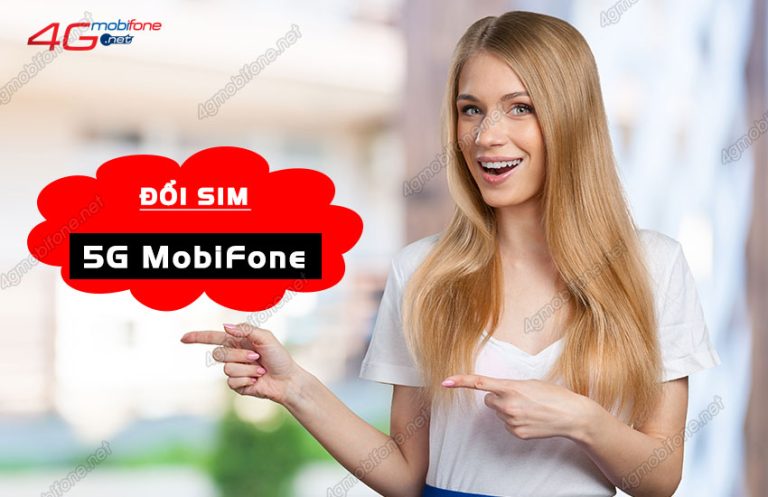 Hướng dẫn đổi sim 5G MobiFone trải nghiệm tốc độ 5G