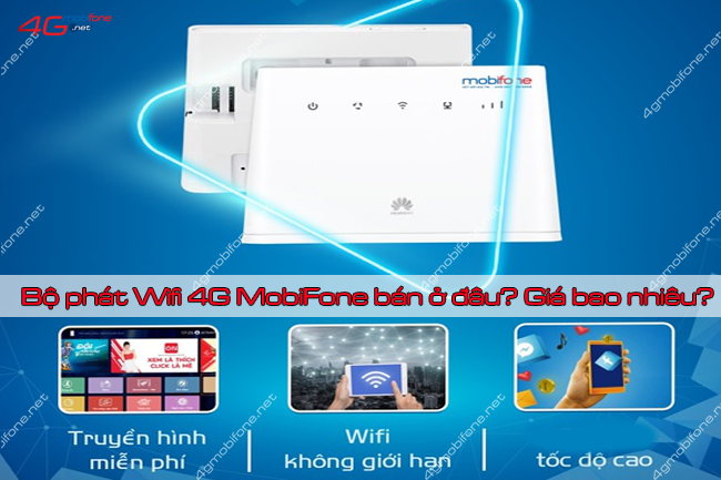 Bộ phát Wifi 4G MobiFone giá bao nhiêu? Có thể mua ở đâu?